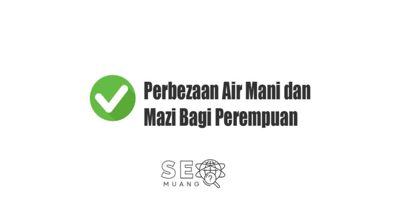 √ Perbezaan Air Mani dan Mazi Bagi Perempuan